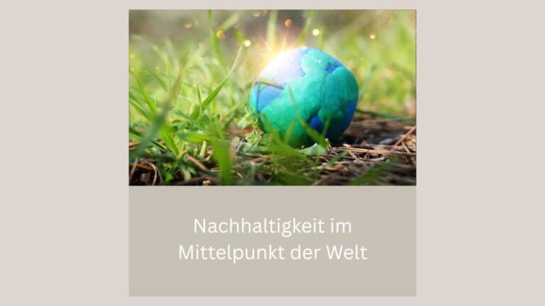 Nachhaltigkeit im Mittelpunkt der Welt - Nachhaltig4future
