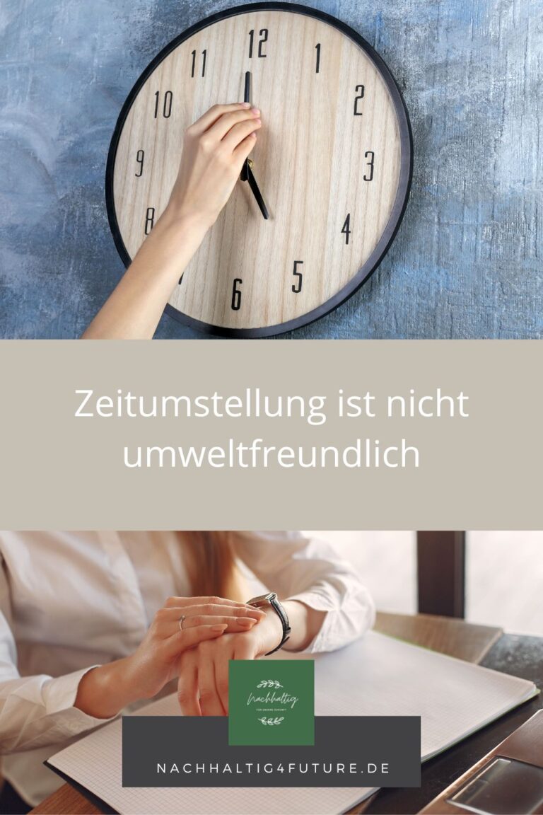 Zeitumstellung ist nicht umweltfreundlich — Nachhaltig4future